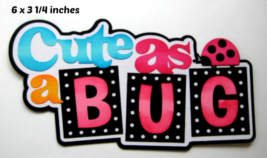 CUTE as a BUG TITLE Girl Paper Piecing 3D Die Cut for Premade Scrapbook ...