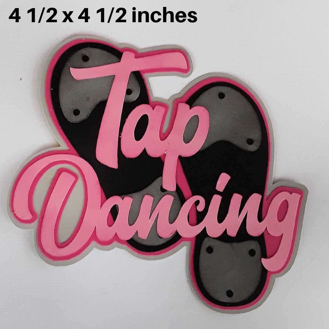 TAP DANCING TITLE Paper Piecing 3D Die Cut for Premade Scrapbook Page ...