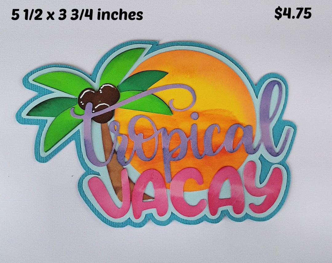 TROPICAL VACAY TITLE Summer 3D Die Cut Paper Piecing for Premade ...