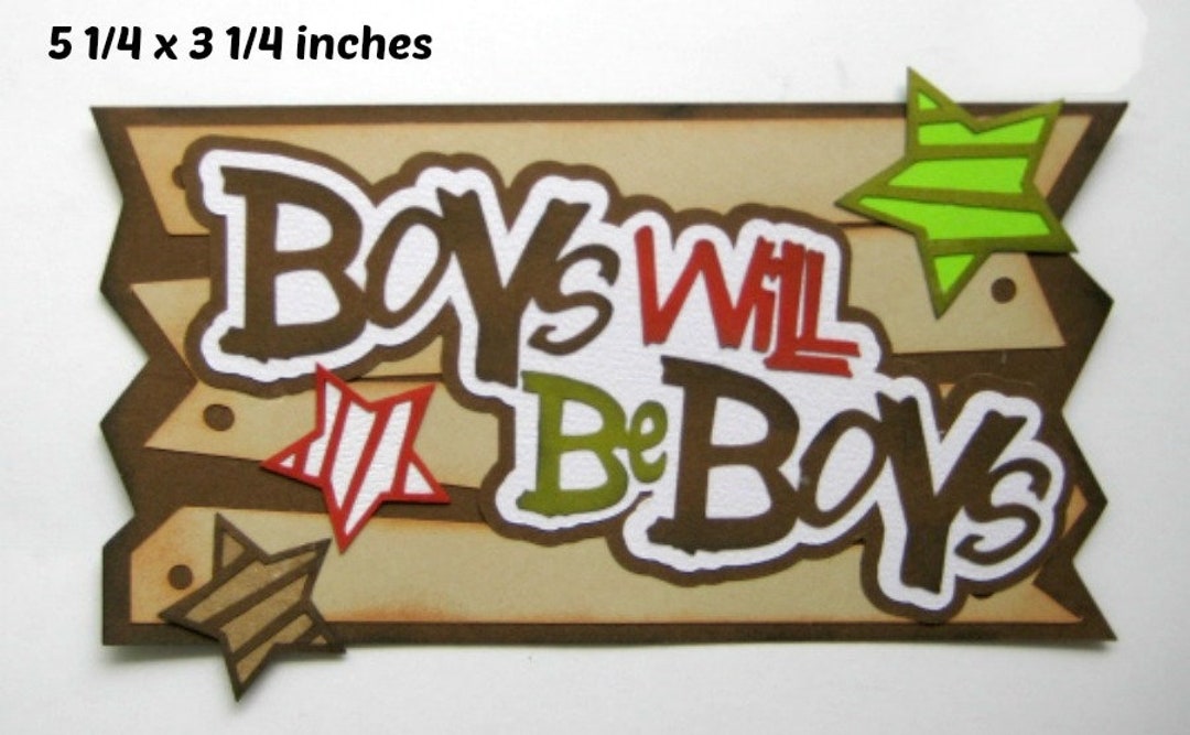 Boys Will Be Boys Title Premade Scrapbook Page Paper Piecing 3d Die Cut ...