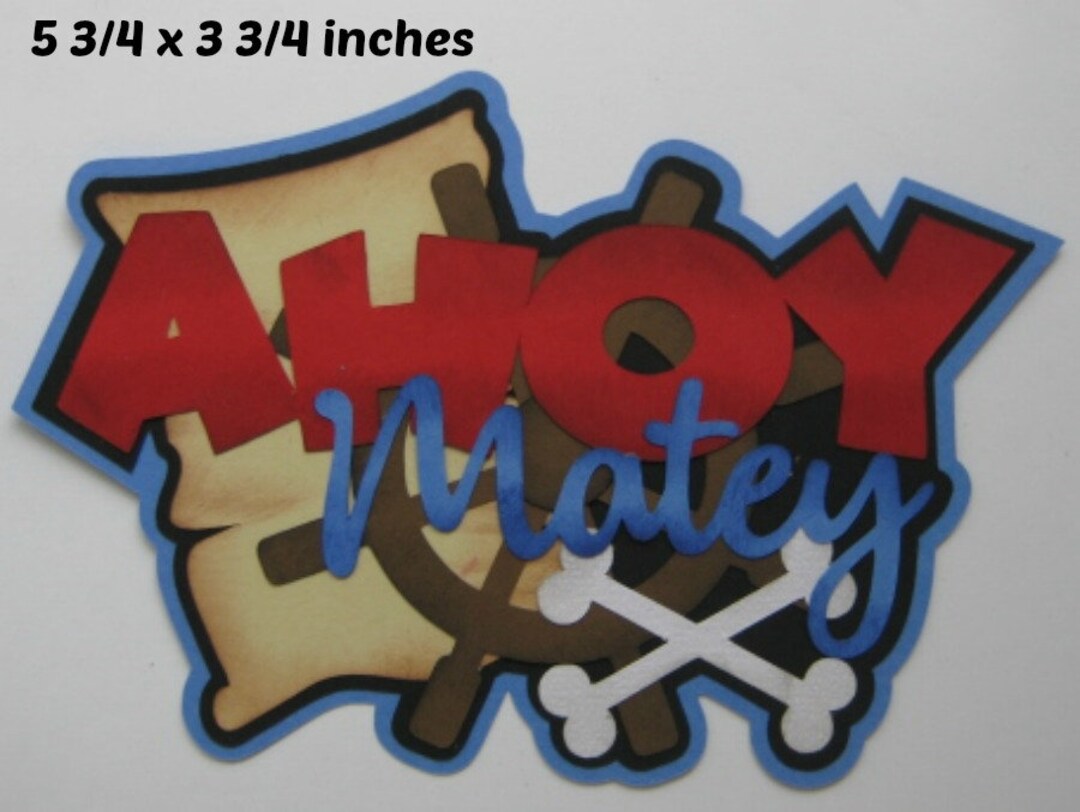AHOY MATEY Title Boy 3D Die Cut Paper Piecing for Premade Scrapbook ...