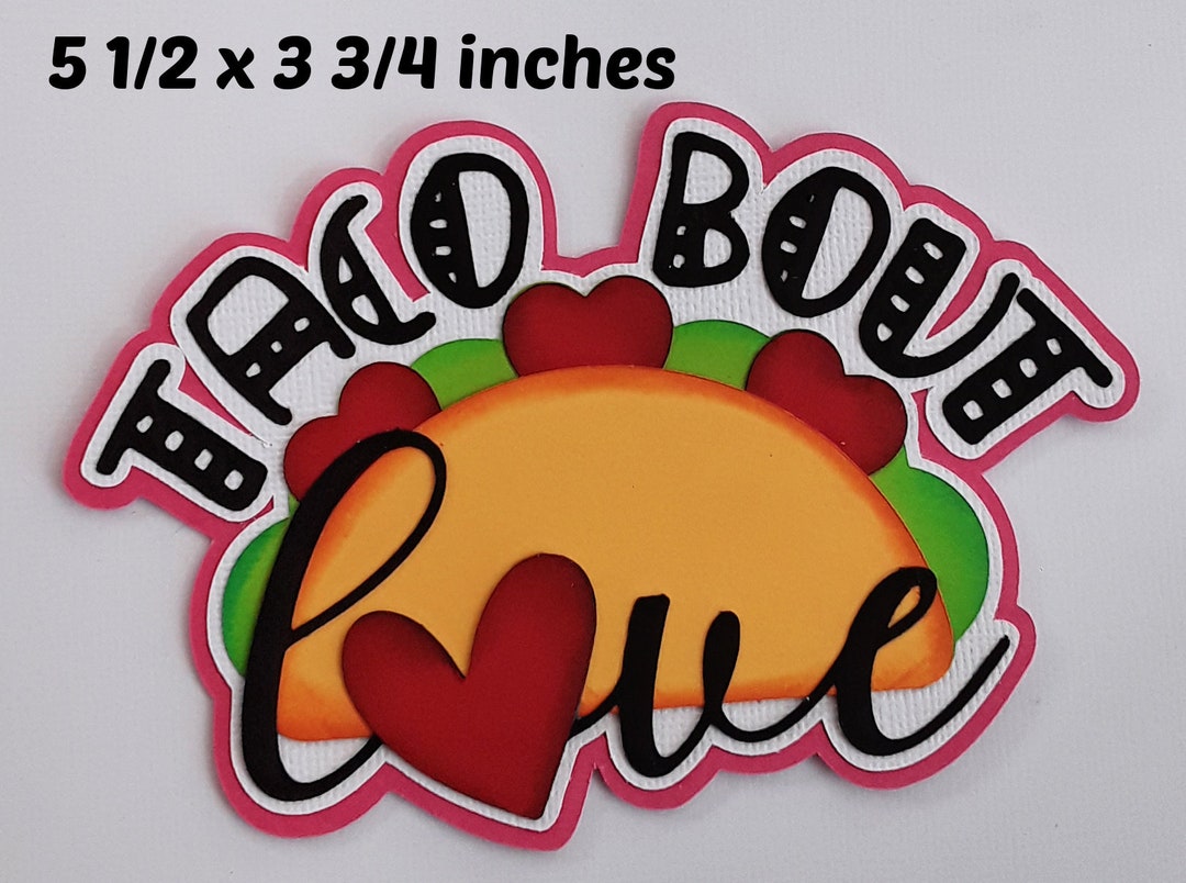 TACO BOUT LOVE Title Paper Piecing 3D Die Cut for Premade Scrapbook ...