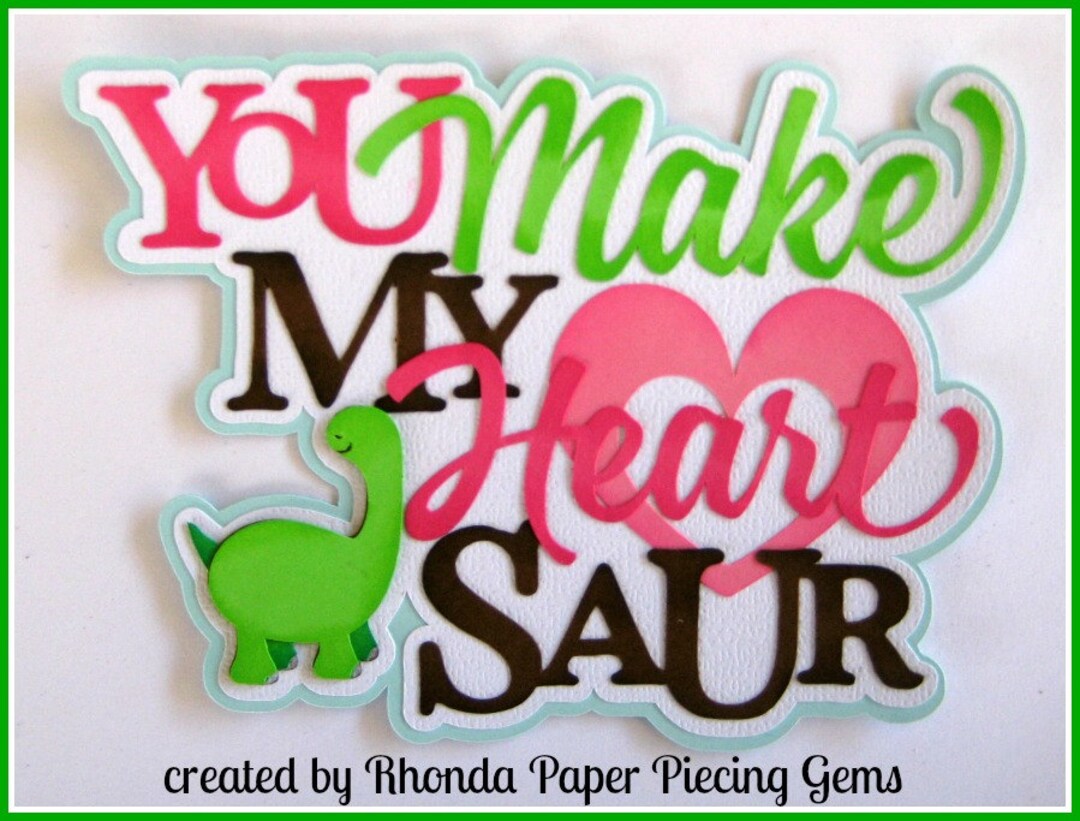Make My Heart Saur Title Paper Piecing Scrapbook Page Die Cut by Rhonda ...