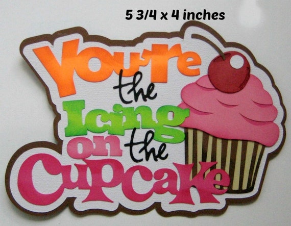 You're Icing on the Cupcake Girl Title Paper Piecing for | Etsy