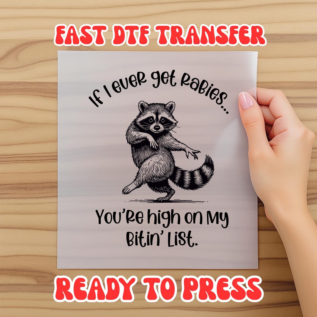 If I Ever Get Rabies You’re High on My Bitin’ List, Funny Raccoon Dtf ...
