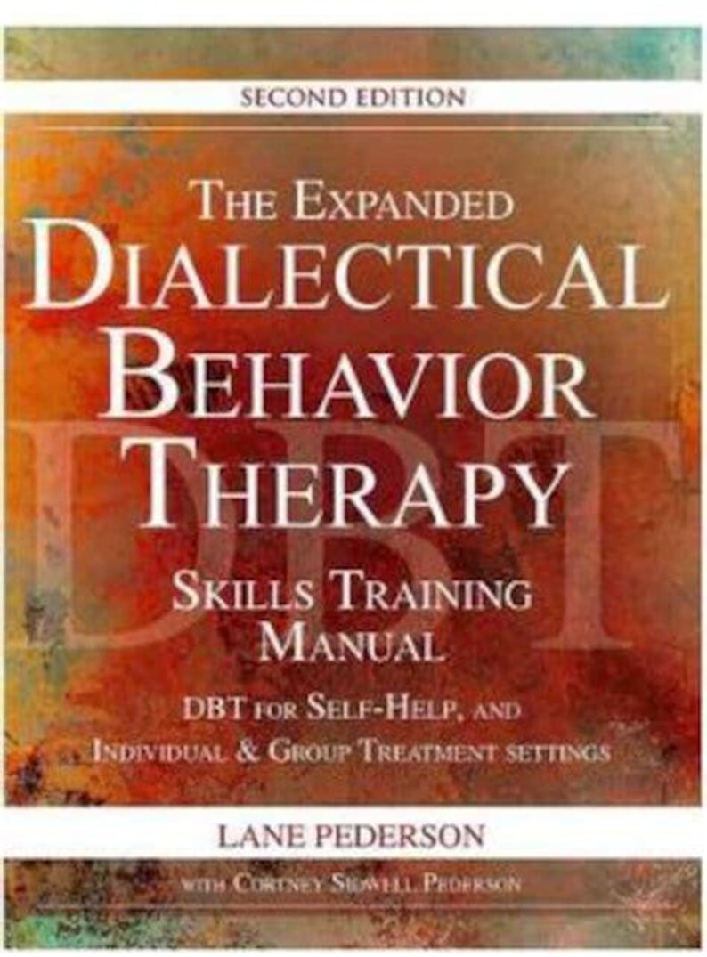 DBT Expanded Dialectical Behavior Therapy Skills Training Manual by ...