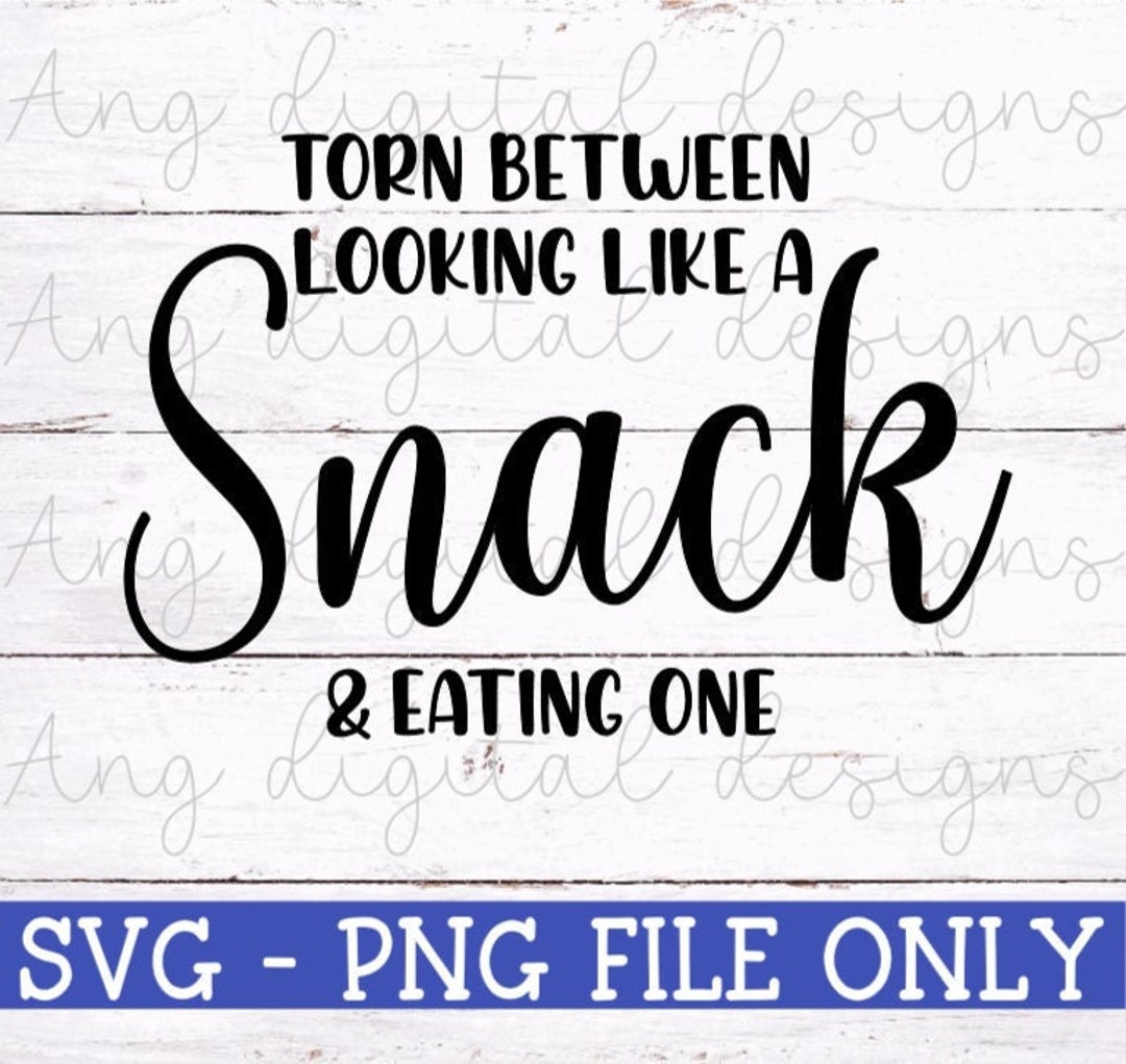 Looking Like a Snack SVG | Snack Svg | Funny SVG | Cricut Cut Files ...