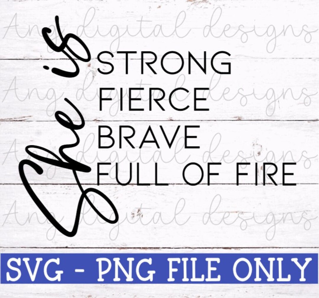 She is SVG | Strong SVG | Brave Svg | Fierce Svg | Women Empowerment ...