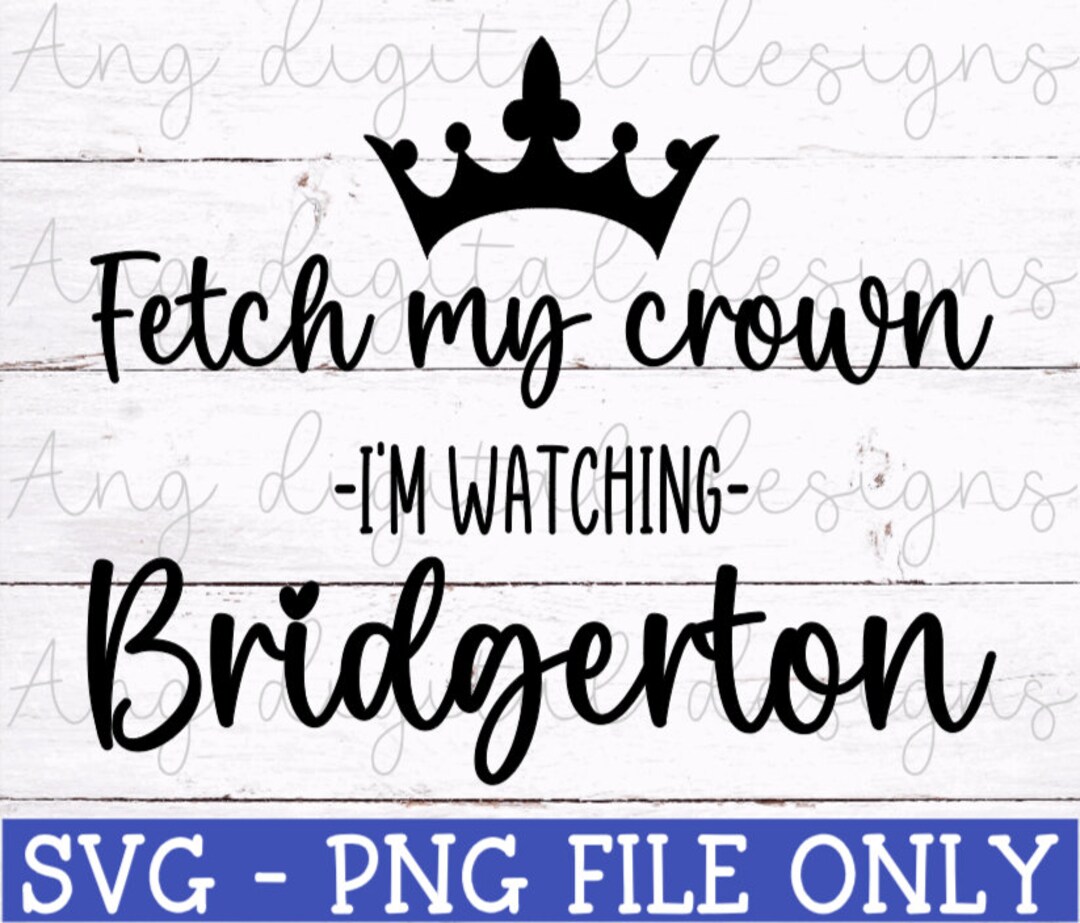 Bridgerton SVG | Watching Bridgerton SVG | Cricut Cut Files ...