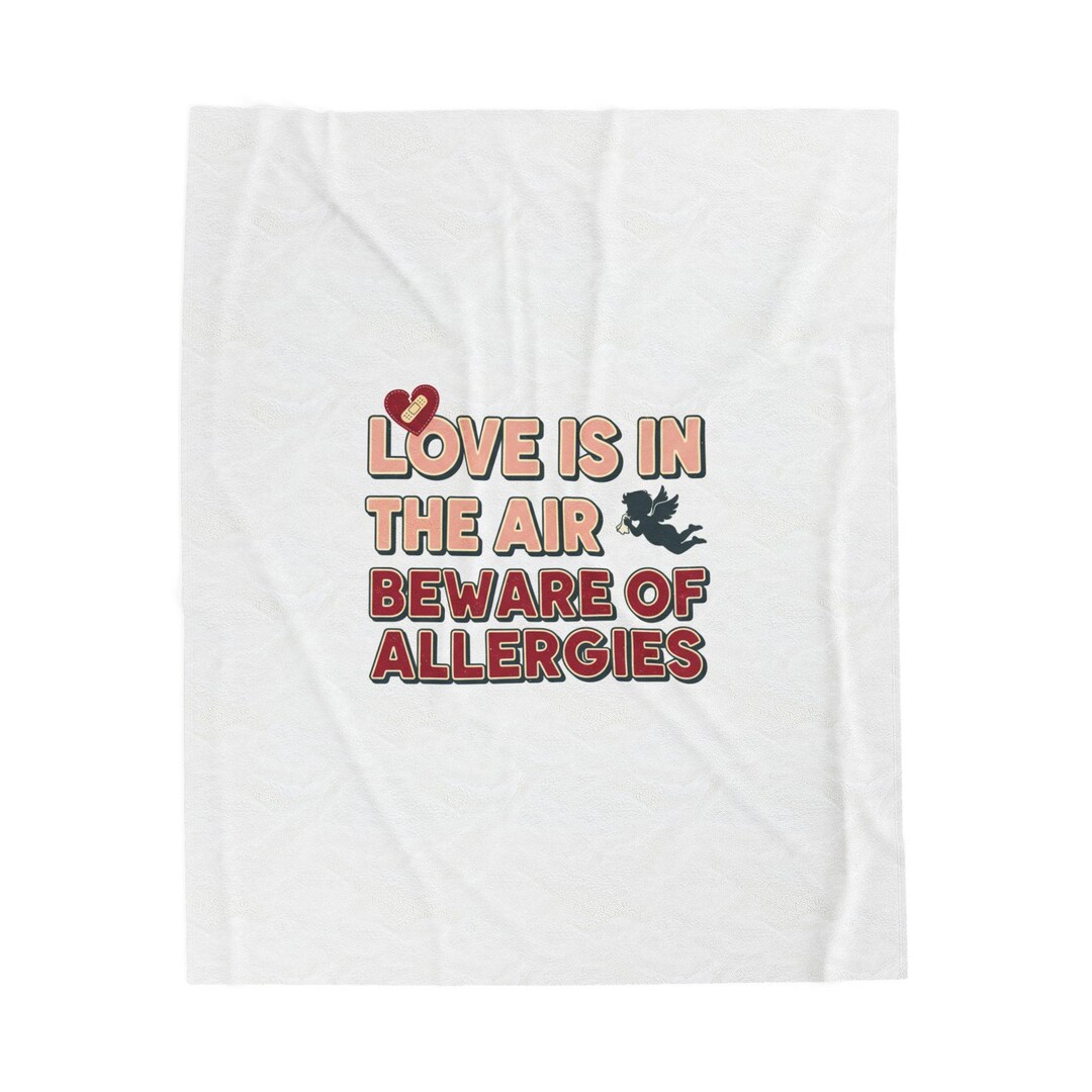 Love is in the Air Beware of Allergies Velveteen Blanket | Sarcastic ...