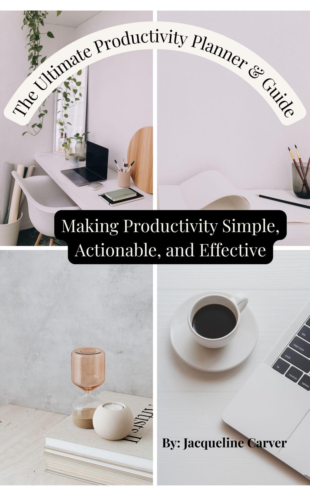 Productivity Planner & Guide: Time Management, Goal Setting, Habit ...