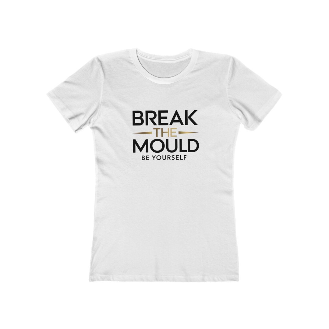 Empowering T-shirt - Break the Mould, Be Yourself - Etsy