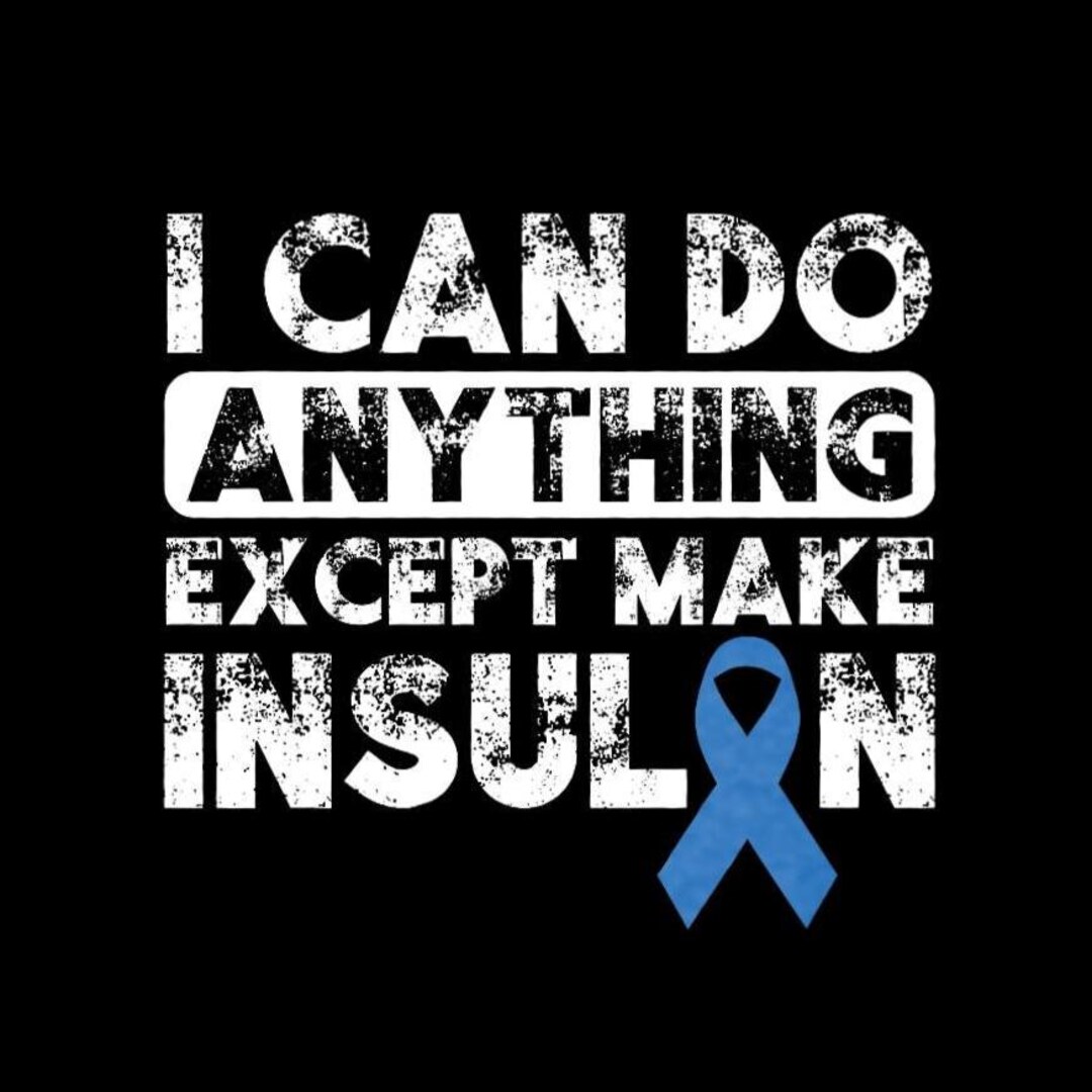 I Can Do Anything Except Make Insulin | Diabetes Awareness Design | T1D ...