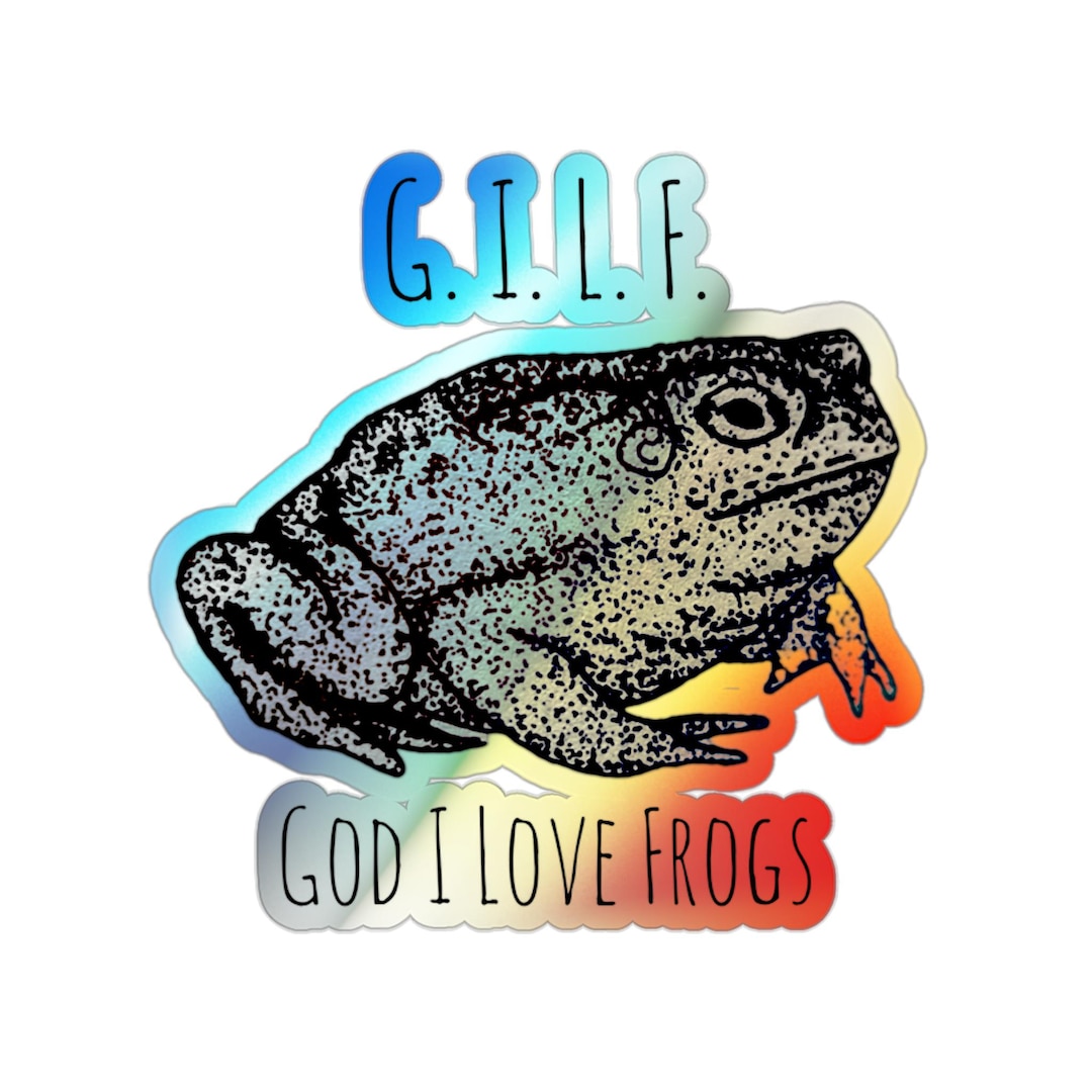G.I.L.F. God I Love Frogs Die-cut Sticker | Holographic Frog Vinyl ...