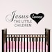 Nursery Wall Art, Jesus Loves the Little Children Wall Decal, Sunday ...