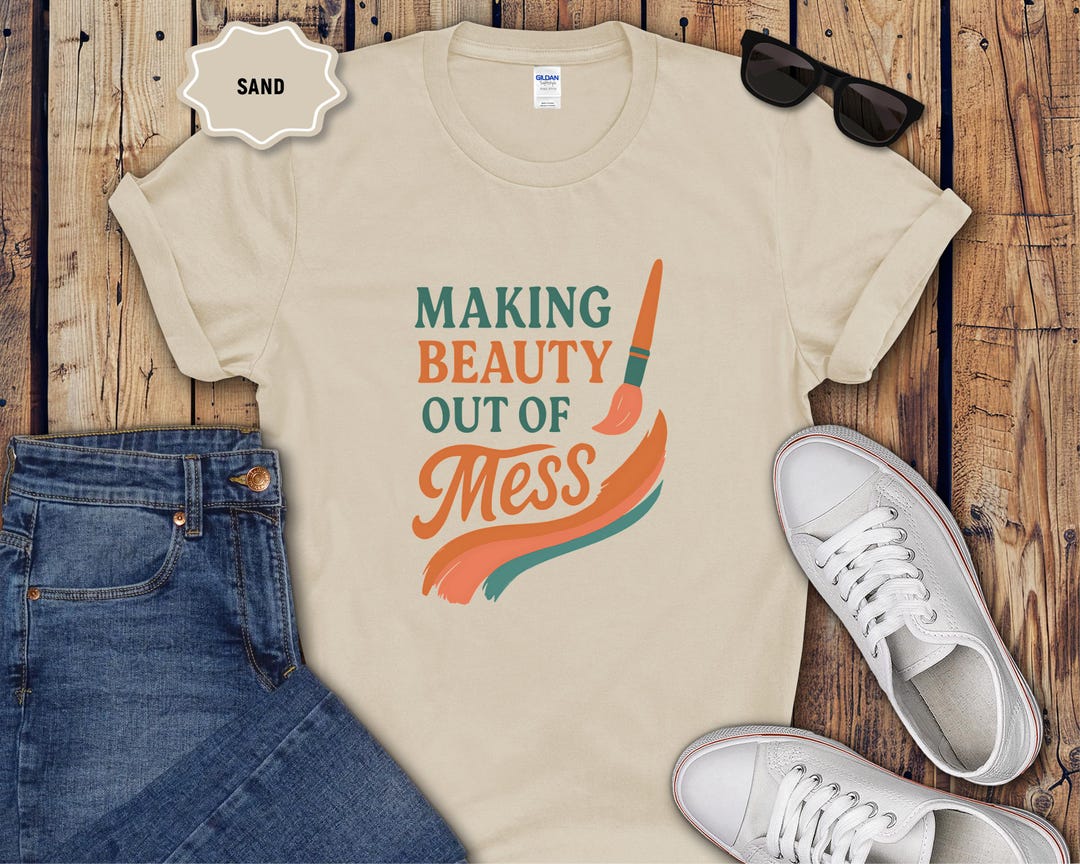 Making Beauty Out of Mess T-shirt | Paint Brush Art Typography - Etsy