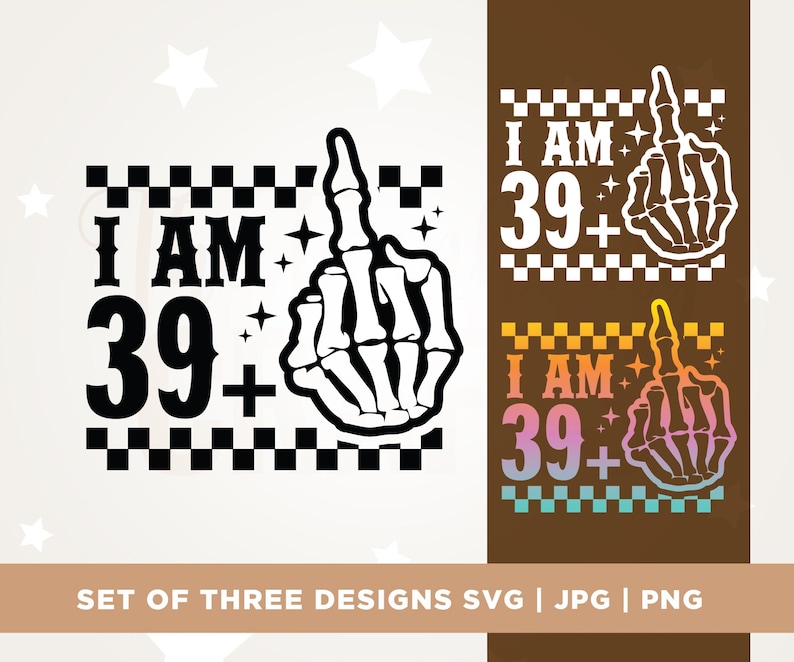 I Am 39 Plus One Svg, Skeleton Middle Finger Svg, Cricut, Sublimation ...