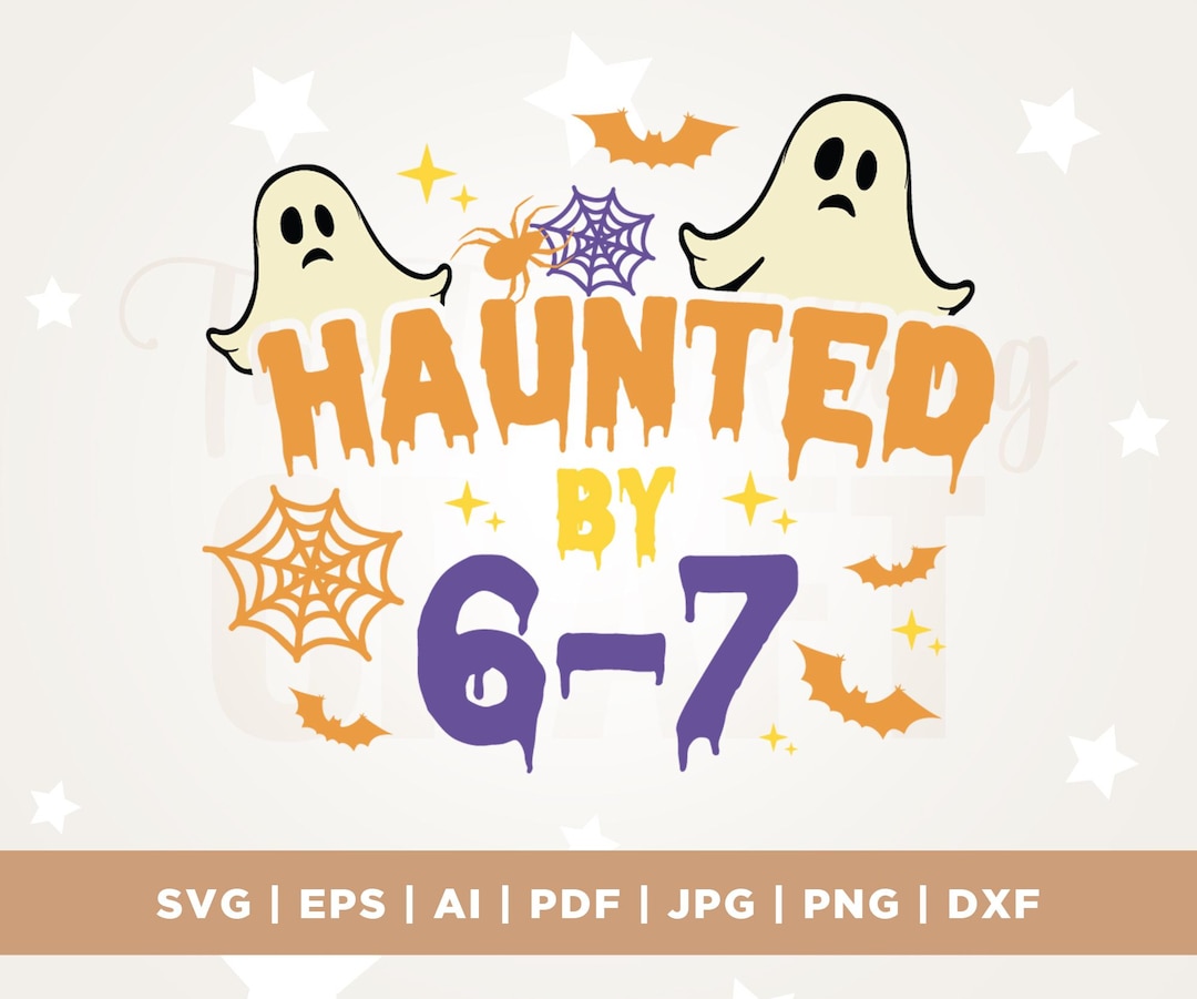 Haunted by 6-7 Halloween SVG PNG, Cricut, Png, Svg, Funny Spooky Meme ...