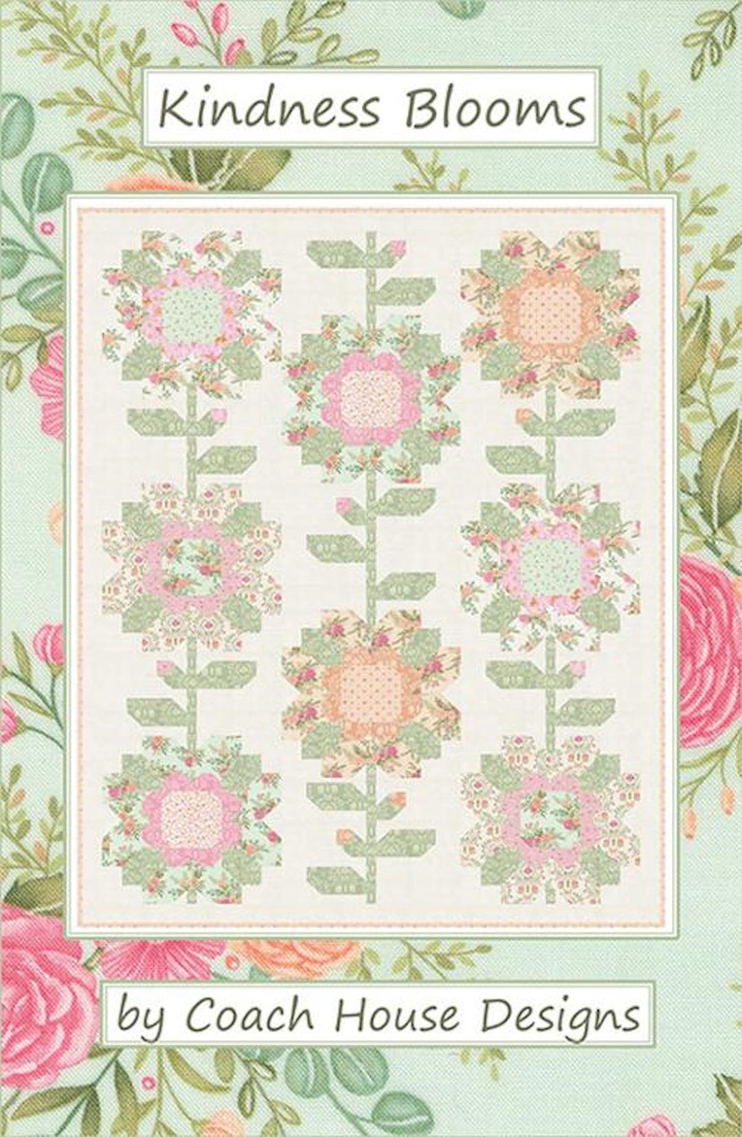 KINDNESS BLOOMS Quilt Pattern by Coach House Designs CHD-2520 Quilt ...
