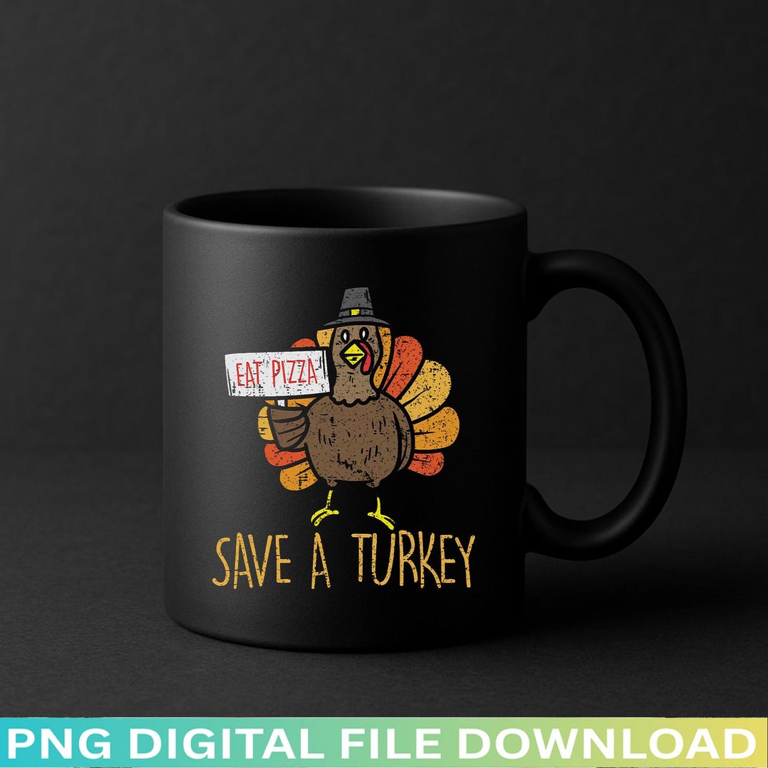 Save A Turkey Eat Pizza PNG, Funny Thanksgiving Food Design, Humor ...