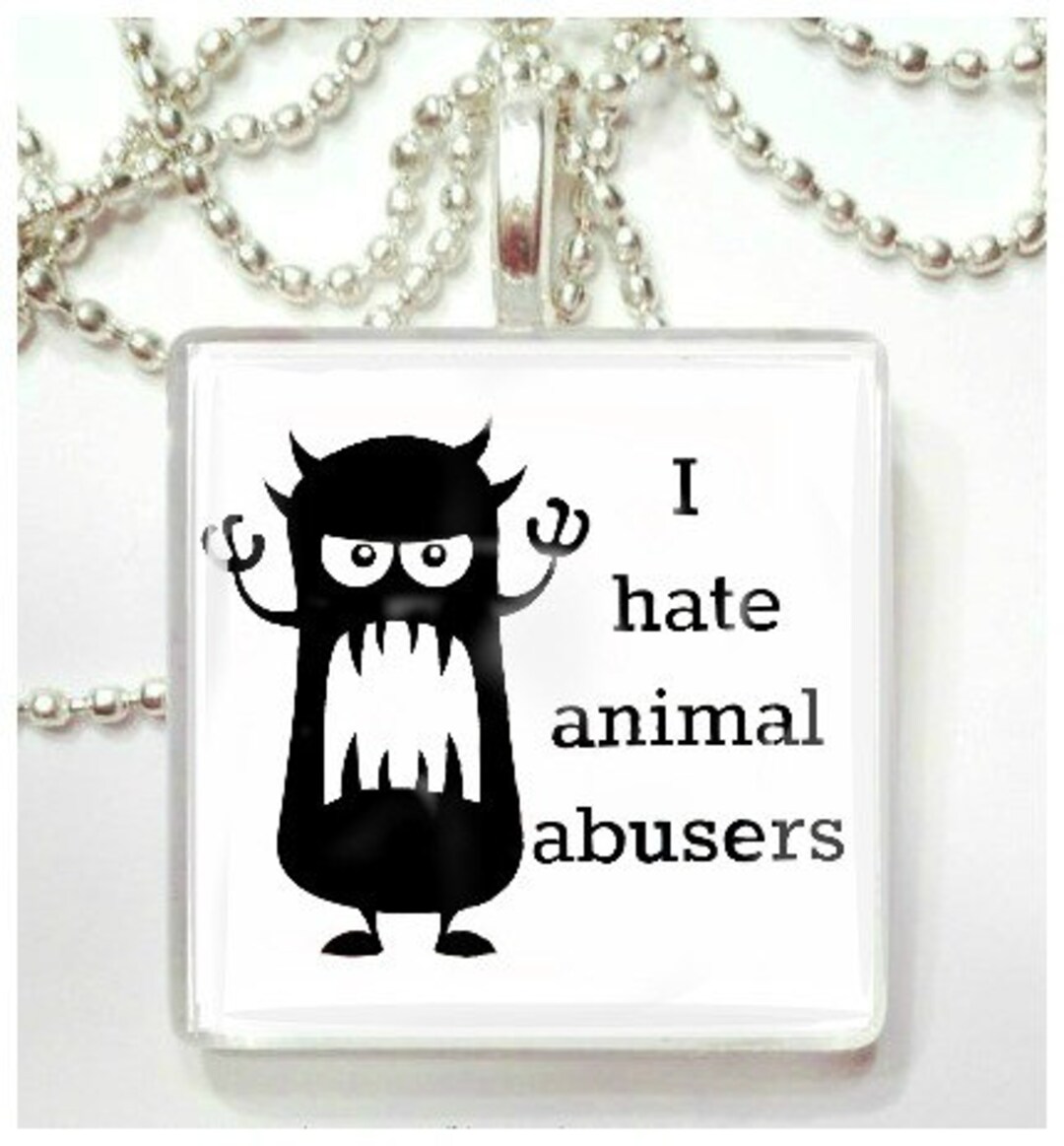 I Hate Animal Abusers Glass Pendant - Etsy