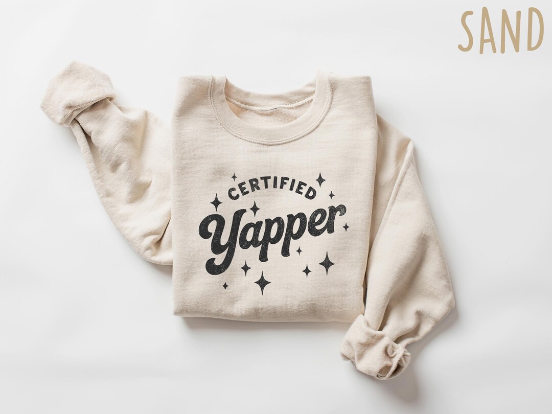Certified Yapper Sweatshirt Viral Meme Crewneck, Funny Talkative Shirt ...