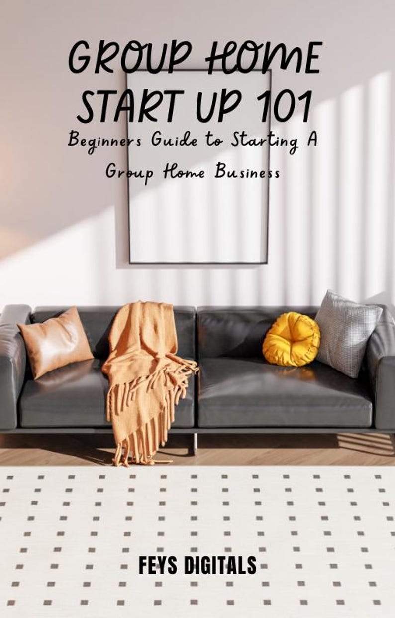 How to Start a Group Home | Step-by-step Guide to Launching, Licensing ...