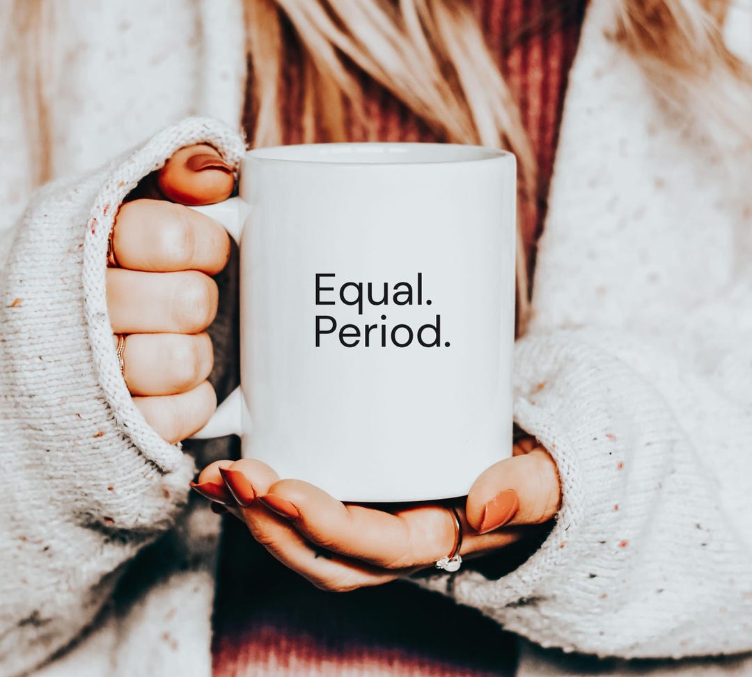 Equal Period Mug – International Women’s Day Mug, Equality Statement ...