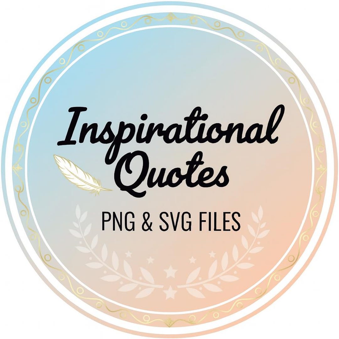Inspirational Quotes SVG and PNG Bundle -uplifting Sayings for Shirts ...