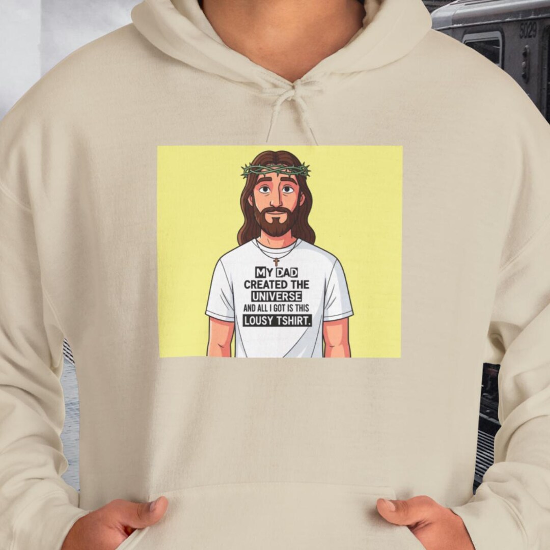 Jesus Christ My Dad Created the Universe Hoodie | Funny Christian ...