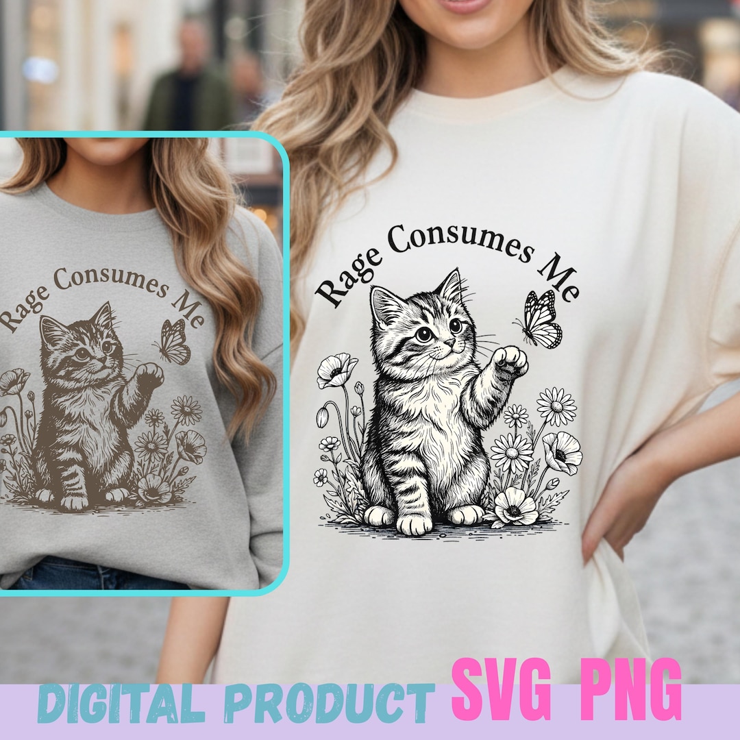 Rage Consumes Me Cat Meme Png Svg, Funny Sarcastic Kitten Shirt ...