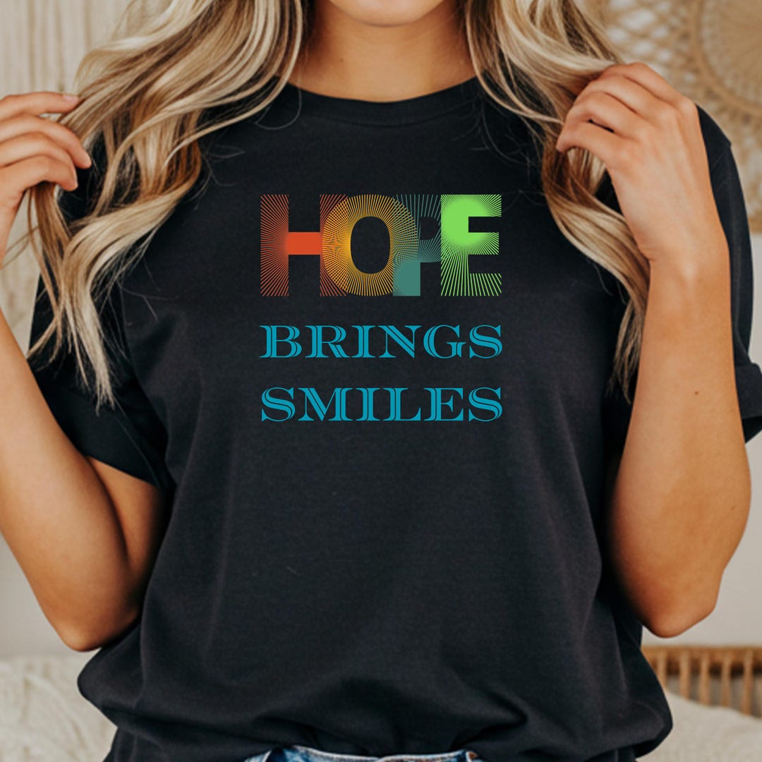 Hope Brings Smiles T-shirt, Colorful Gradient Text, Unisex Graphic Tee ...