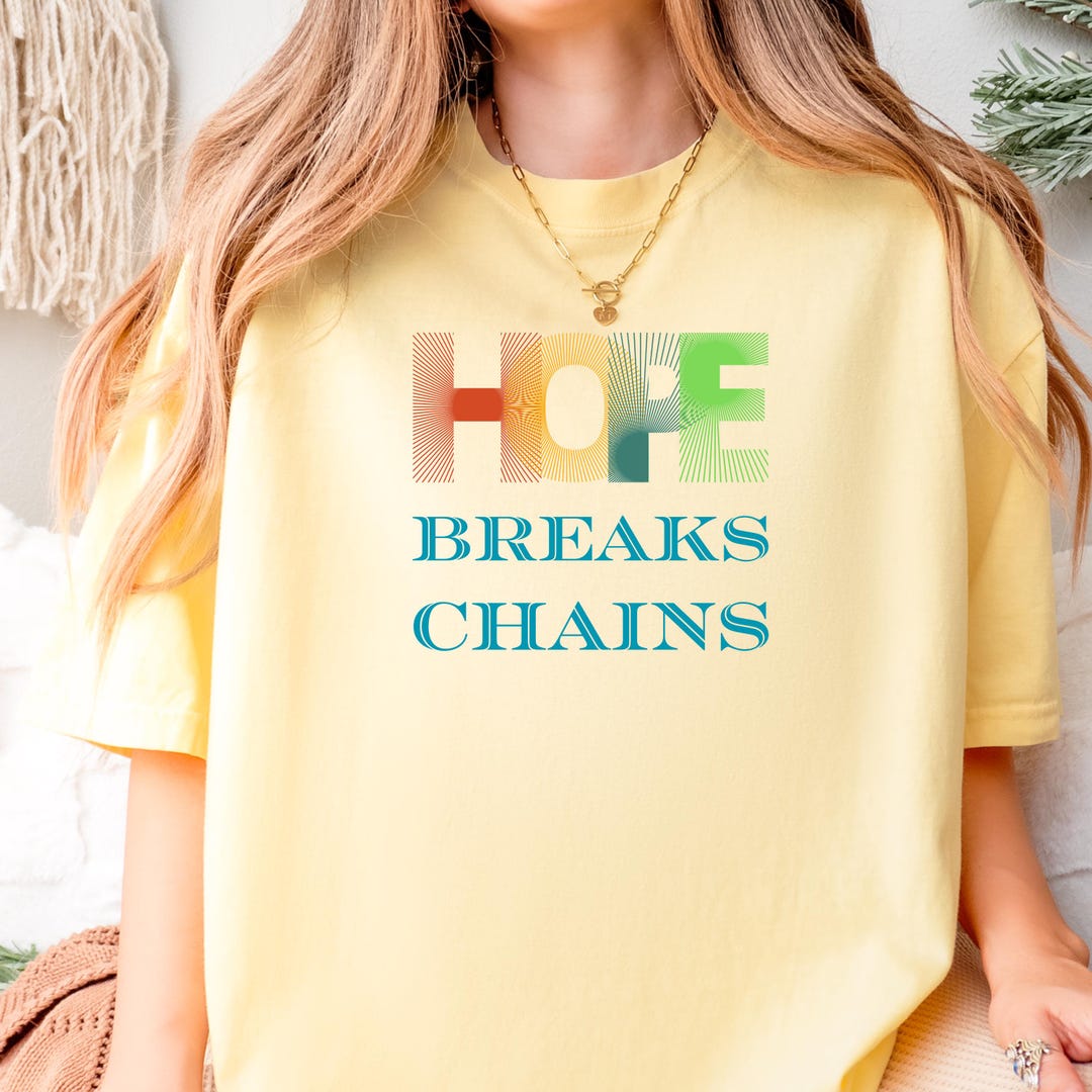 HOPE Breaks Chains Shirt, Encouragement Dress, Inspirational Typography ...