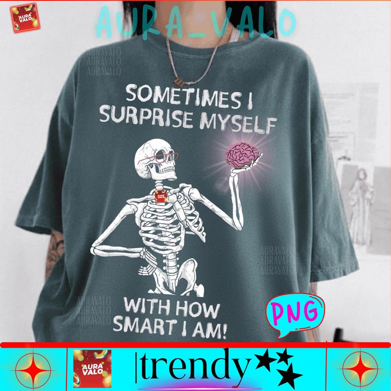 How Smart I Am T-shirt Funny Smart Quote Shirt PNG, Sarcastic Skeleton ...