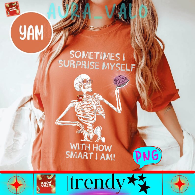 How Smart I Am T-shirt Funny Smart Quote Shirt PNG, Sarcastic Skeleton ...
