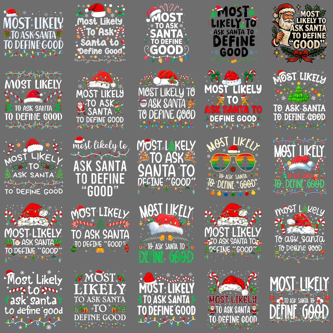 Most Likely to Ask Santa to Define Good PNG, Funny Family Christmas ...