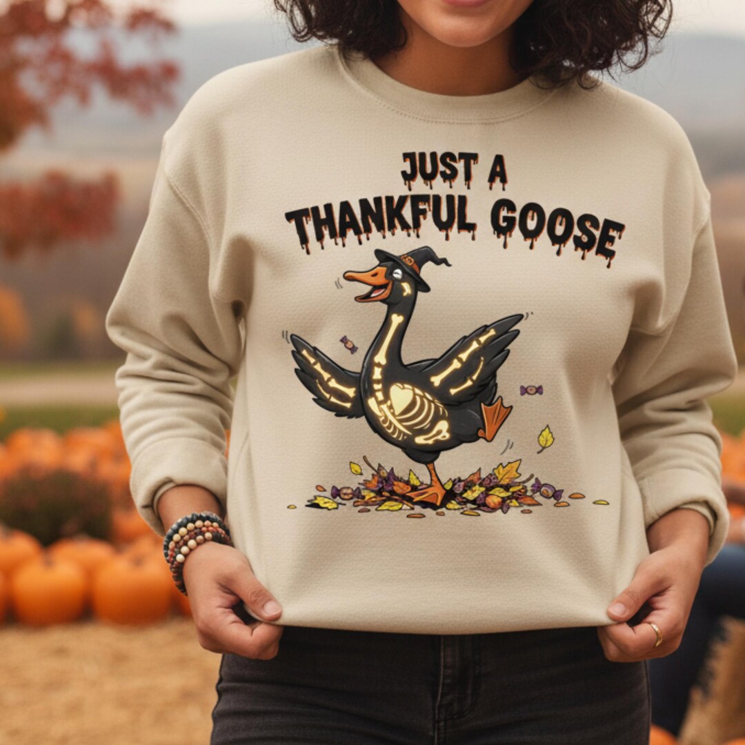 Just A Thankful Goose PNG: Silly Goose Thanksgiving Sublimation, Cozy ...