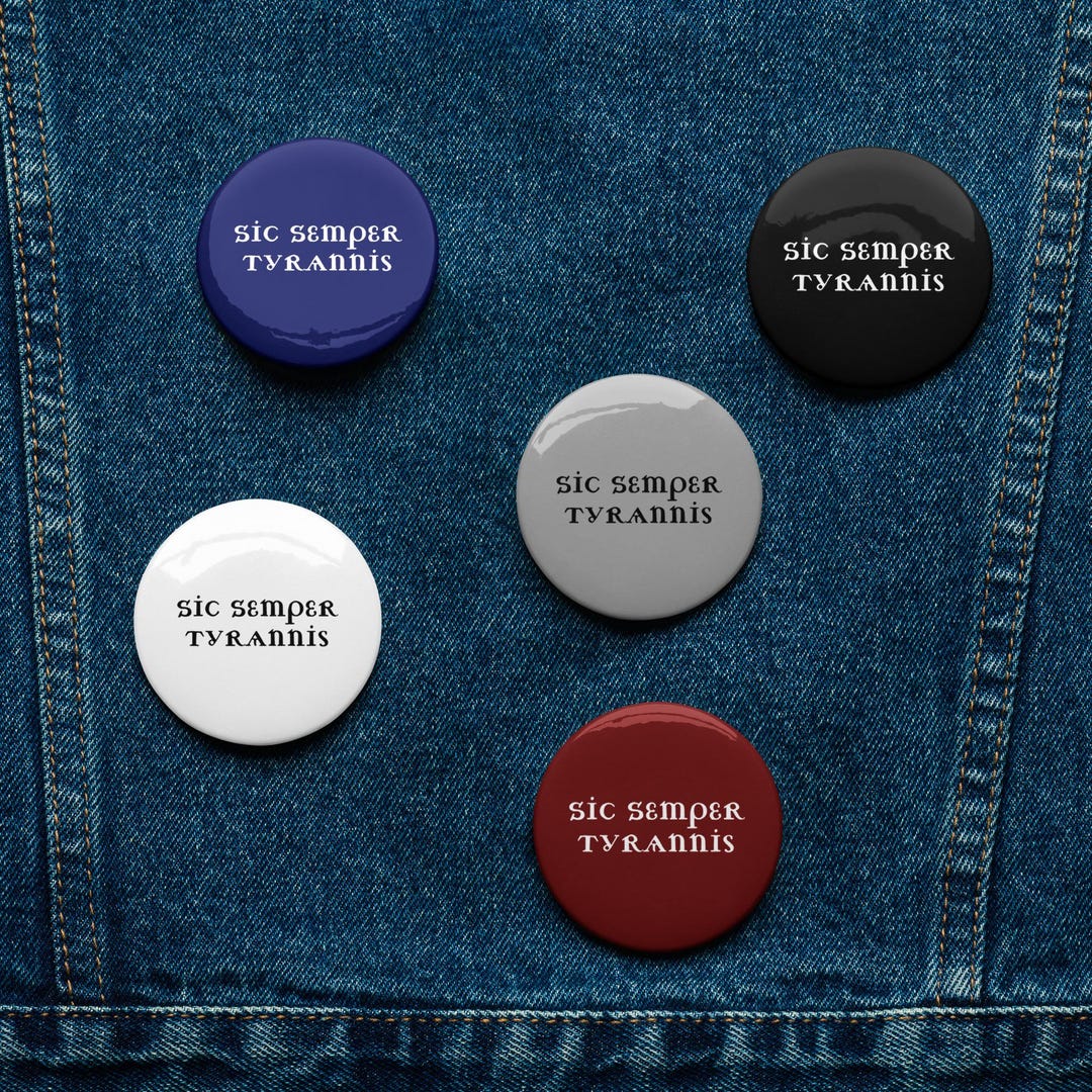Sic Semper Tyrannis Button Pins – Latin Quote Protest Accessories (5 ...