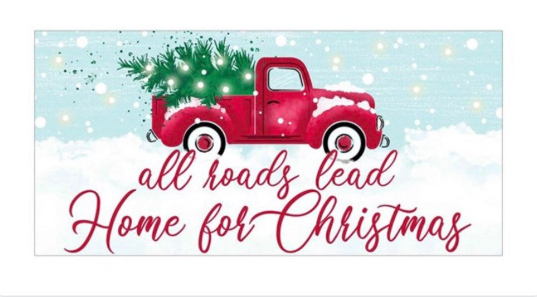 Christmas Sign, All Roads Lead Home for Christmas, Vintage Truck Sign ...