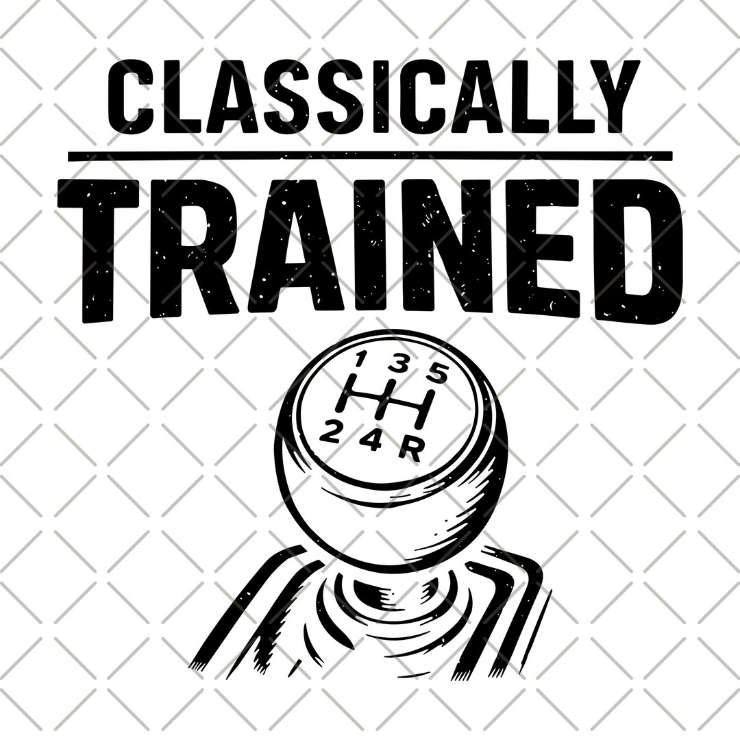 Classically Trained Car Guy PNG Manual Transmission Racing Gearhead ...