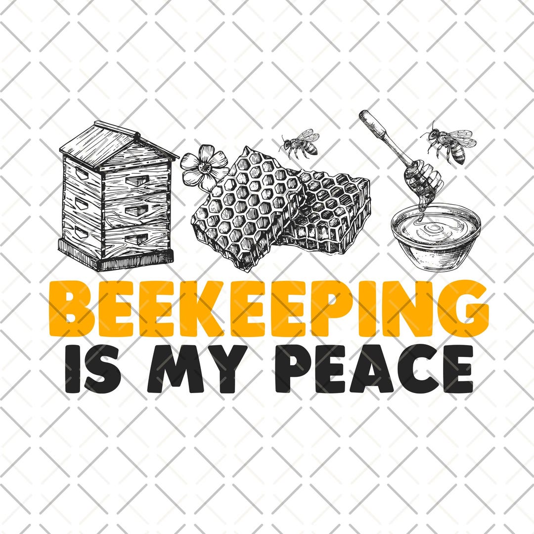 Beekeeping is My Peace PNG, Beekeeper Quote Sublimation, Honey Bee ...