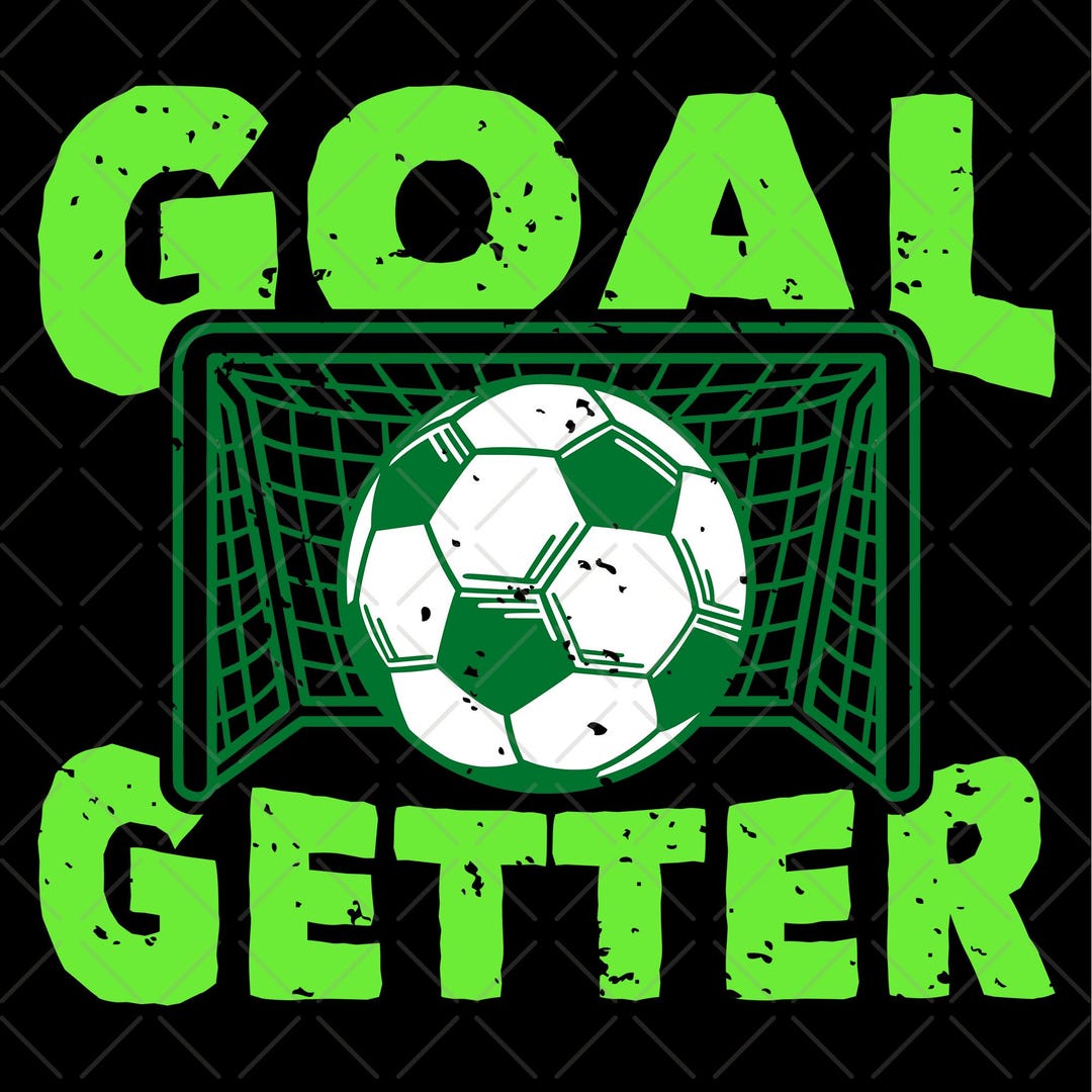 Goal Getter Soccer PNG Motivational Football Sublimation Design Kids ...