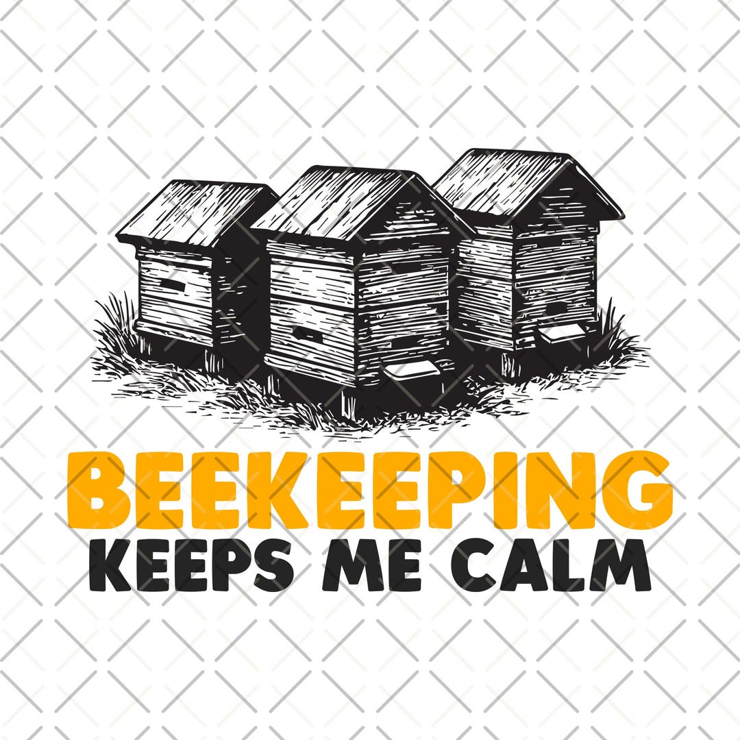 Beekeeping Keeps Me Calm PNG Funny Beekeeper Quote Sublimation Bee ...