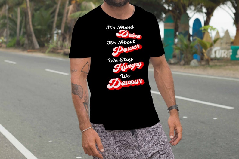 It's About Drive, It's About Power, We Stay Hungry, We Devour, T-shirt ...
