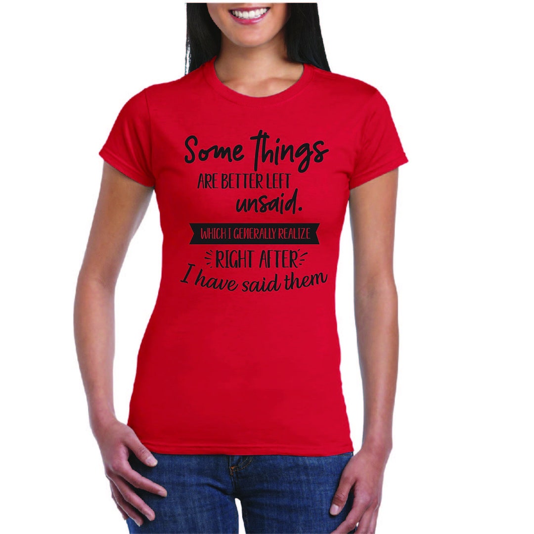Some Things Are Better Left Unsaid Meme T-shirt Funny Soft Feel. Men ...