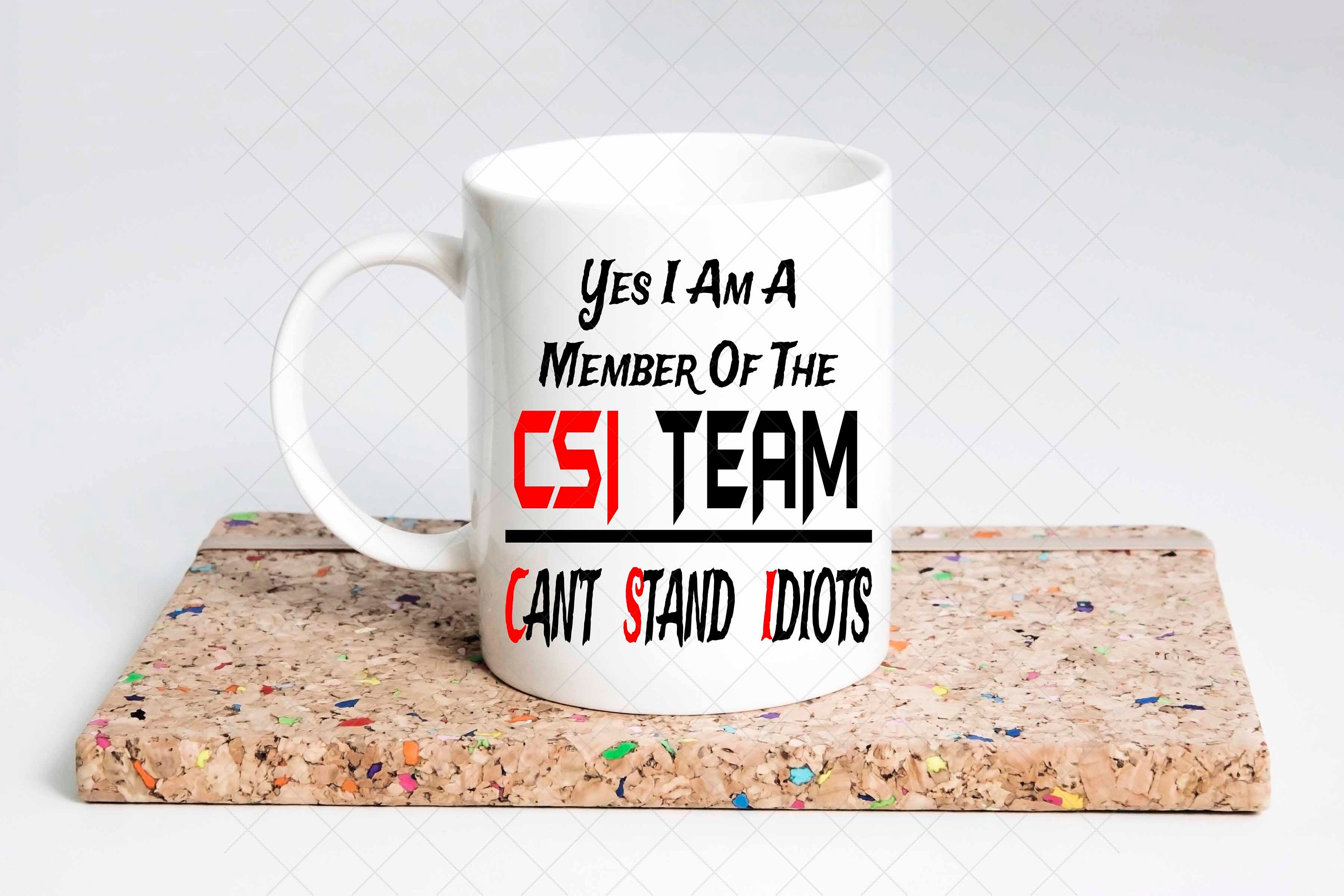 Yes I Am A Member of the CSI Team Can't Stand Idiots, SVG, AI File - Etsy