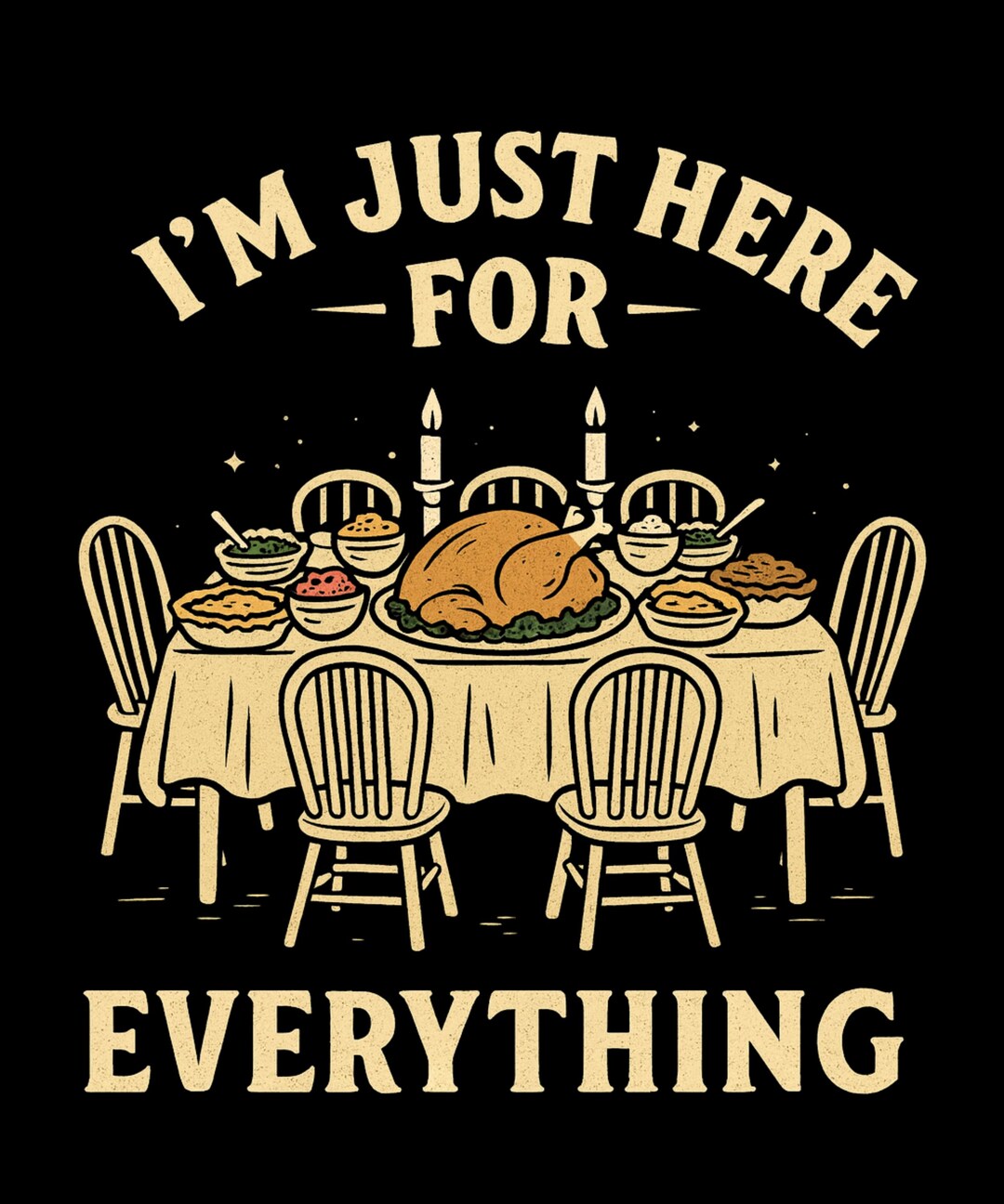 Funny Thanksgiving Table SVG PNG | I'm Just Here for Everything ...