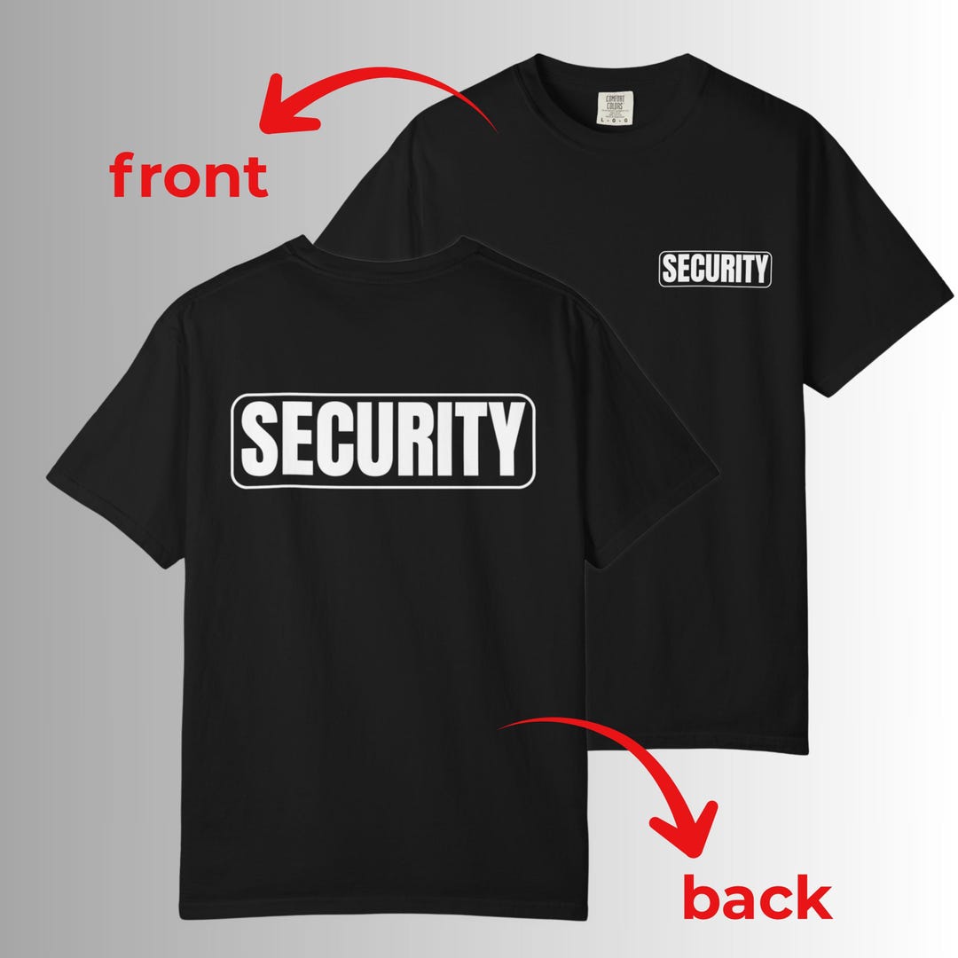 Security Shirt - Front and Back Print Security Tee - Comfort Colors ...