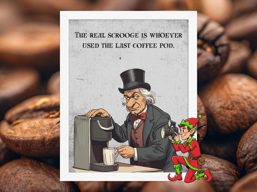 Scrooge Coffee Bar Sign | “the Real Scrooge Used the Last Pod” Funny ...