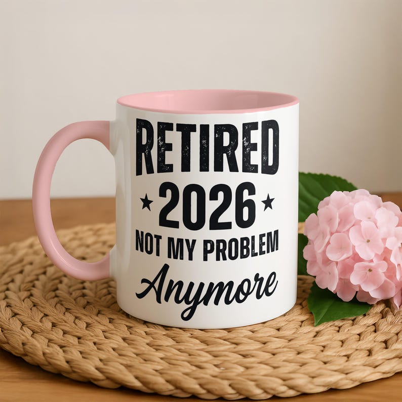 Retired 2026 Mug, Funny Retirement Gift, Not My Problem Anymore Mug ...